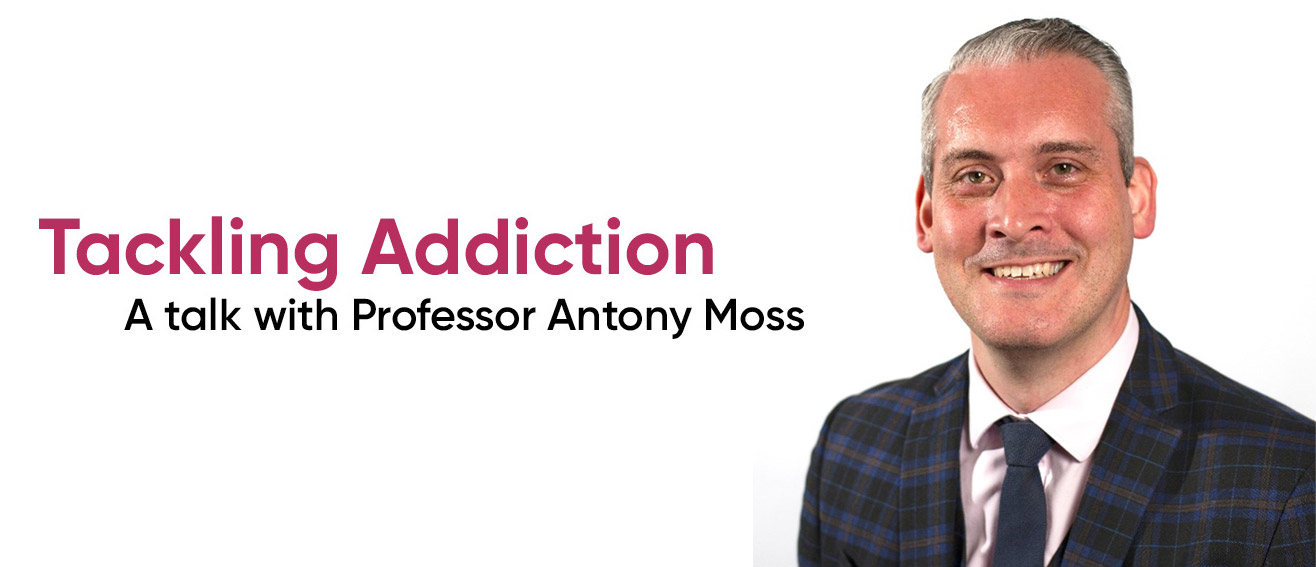 Tackling Addiction – A Talk with Antony Moss | London South Bank University